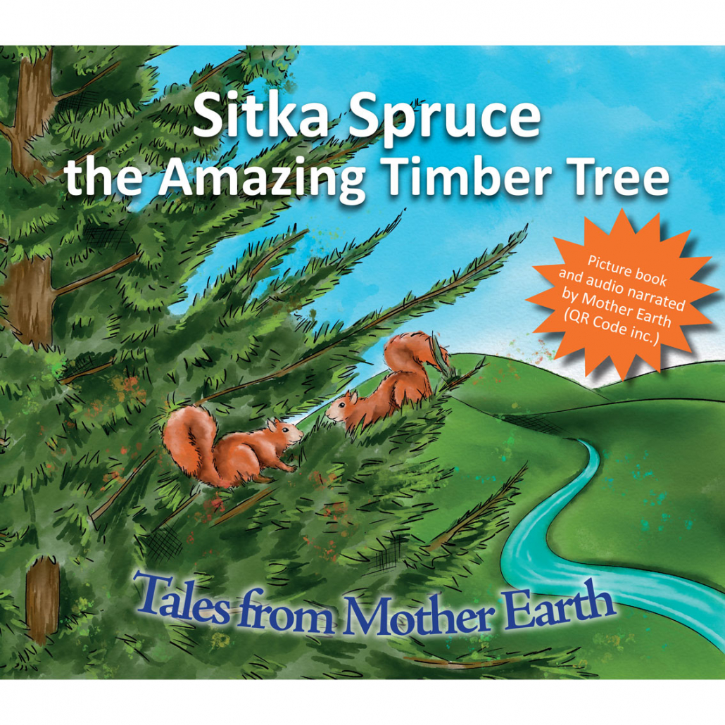 Sitka Spruce the Amazing Timber Tree : Tales from Mother Earth